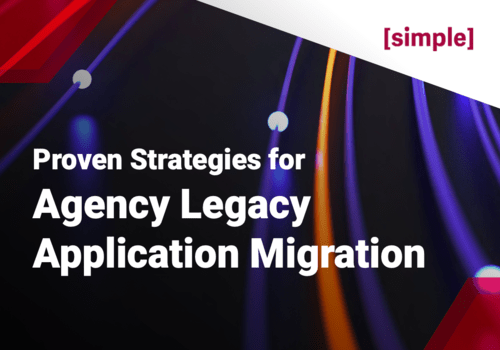 Proven Strategies for Agency Legacy Application Migration